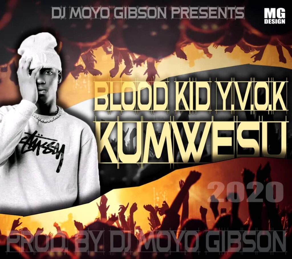 Blood Kid (Y.V.O.K) - Kumwesu (Prod By Dj Moyo Gibson) Mp3 Download - ckmusicpromos
