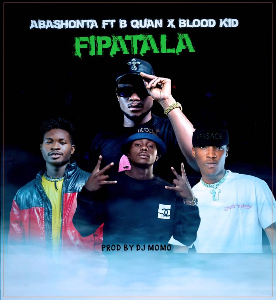 AbaShonta ft B Quan x Blood Kid - Fipatala (Prod By Dj Momo) Mp3 Download - ckmusicpromos