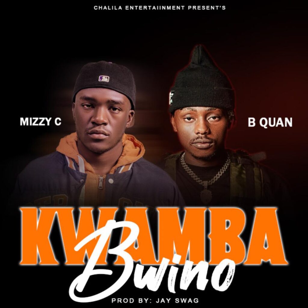 Mizzy C Ft B Quan Phamaika - Kwamba Bwino (Prod By Jay Swag Zm) Mp3 ...