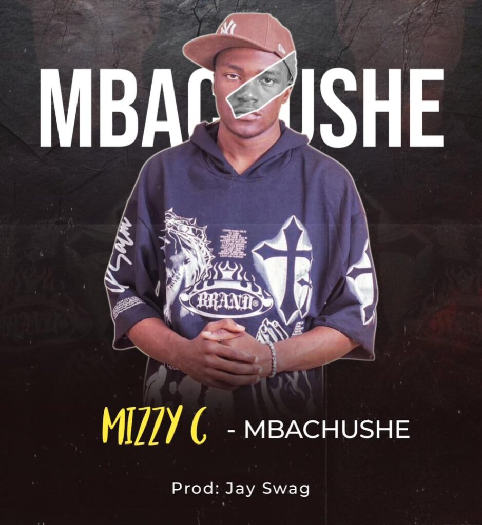 Mizzy C - Mbachushe (Prod By Jay Swag) Mp3 - ckmusicpromos
