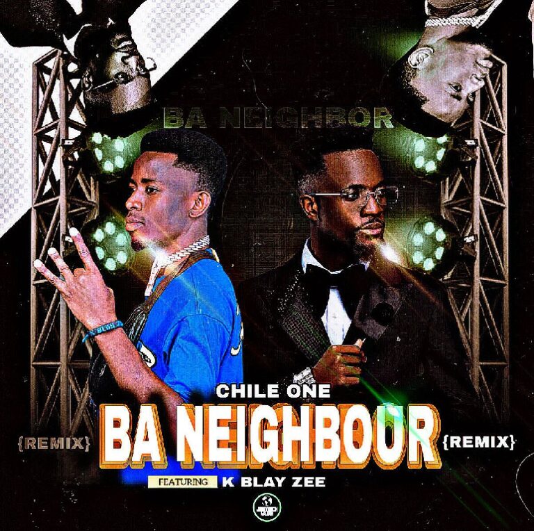 Chile One Mr Zambia ft K Blay Zee - Ba Neighbour (Remix) Mp3 Download ...
